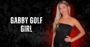 Gabby Golf Girl Net Worth: Income, Career & Earnings Breakdown